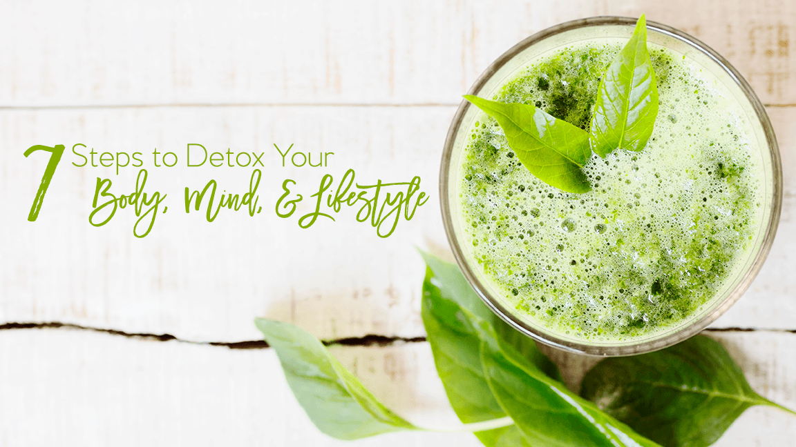 7 Steps to Detox Your Body, Mind, and Lifestyle - What's Up, USANA?