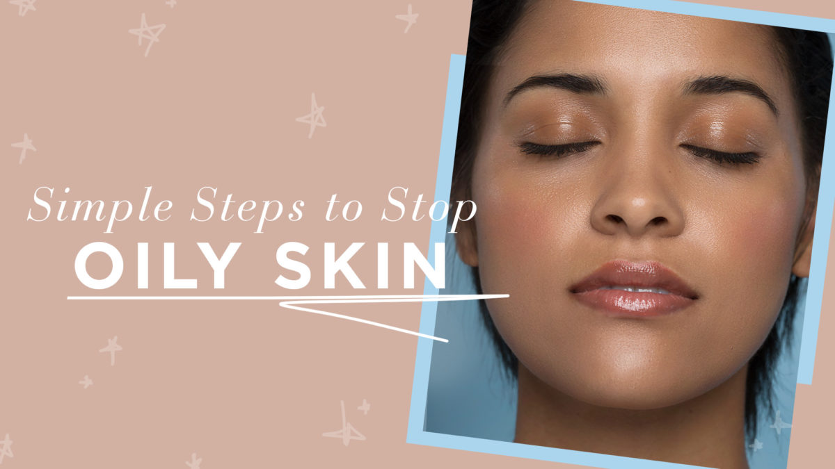 Simple Steps to Stop Oily Skin - What's Up, USANA?